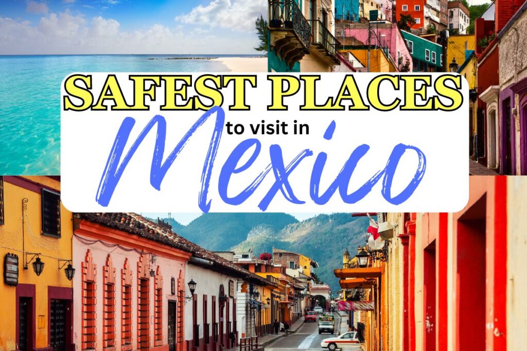 17 Safest Places to Visit in Mexico in 2025