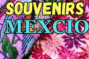 29 Best Souvenirs from Mexico (From an Expert)