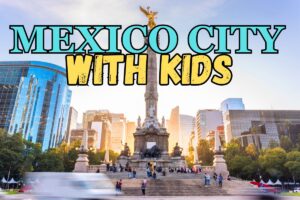 15 Fun Things to Do in Mexico City with Kids + Tips
